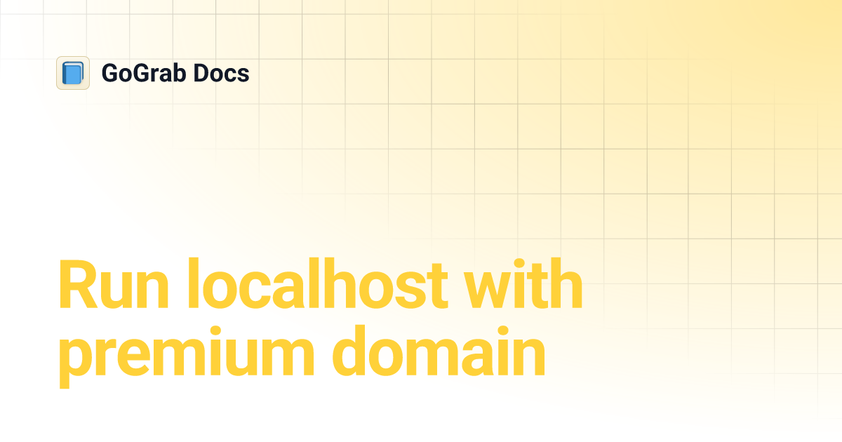 Run localhost with premium domain | GoGrab Docs